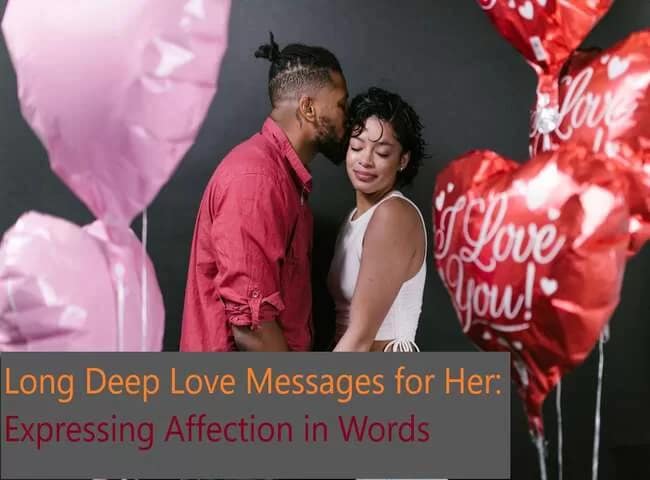 Long Deep Love Messages For Her: Expressing Affection In Words